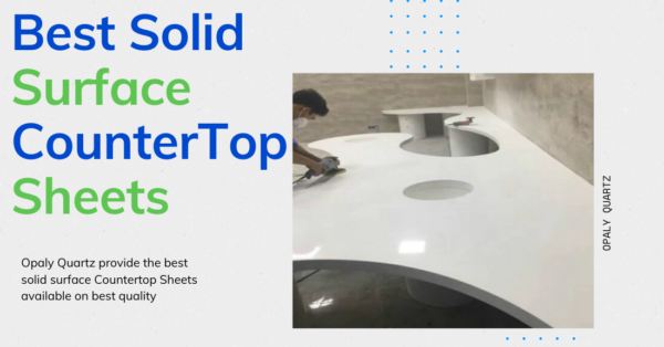 Most Affordable Solid Surface Countertop Sheets - Opaly Quartz